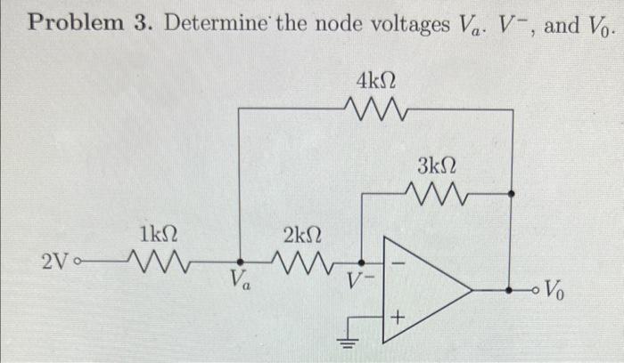 Solved Problem 3. Determine the node voltages Va.V−, and V0. | Chegg.com
