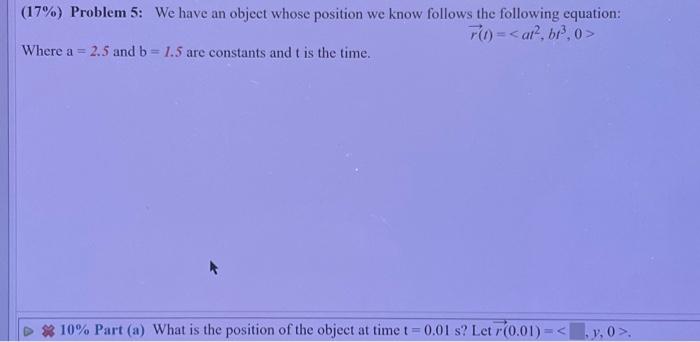 Solved (17%) Problem 5: We have an object whose position we | Chegg.com
