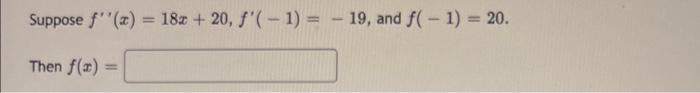 Solved Given f′′(x)=2x+3 and f′(−3)=−4 and f(−3)=3. Find | Chegg.com