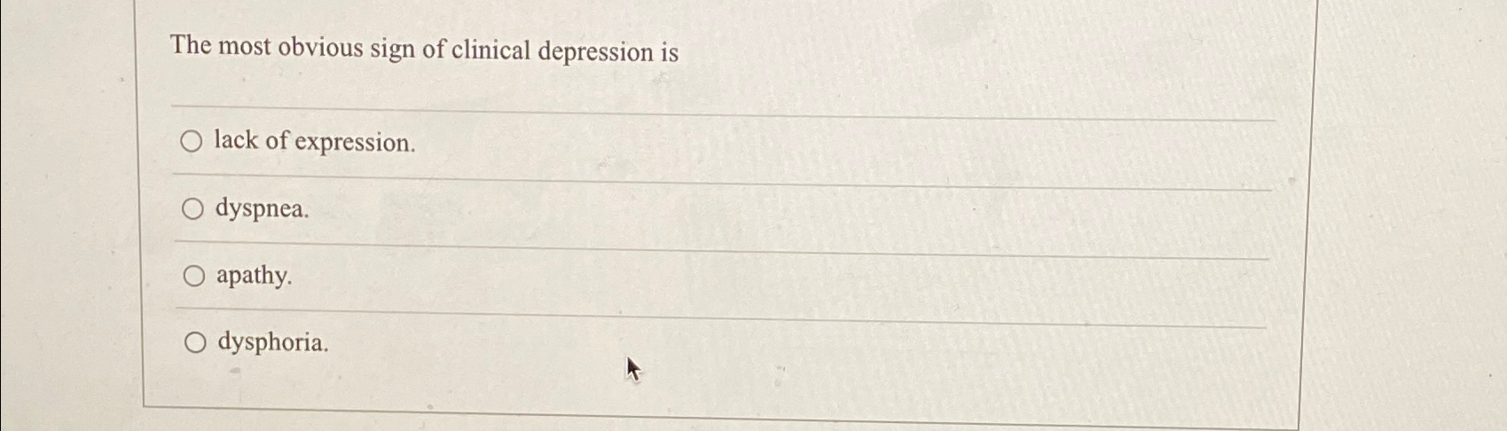 Solved The most obvious sign of clinical depression isq,lack | Chegg.com