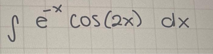 Solved ∫e−xcos(2x)dx | Chegg.com
