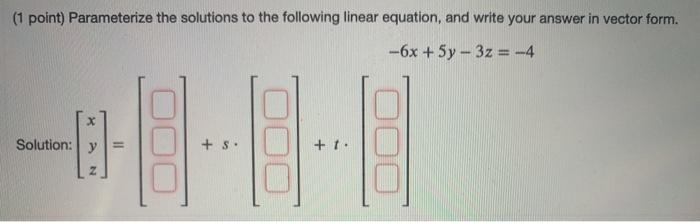 Solved (1 point) Parameterize the solutions to the following | Chegg.com