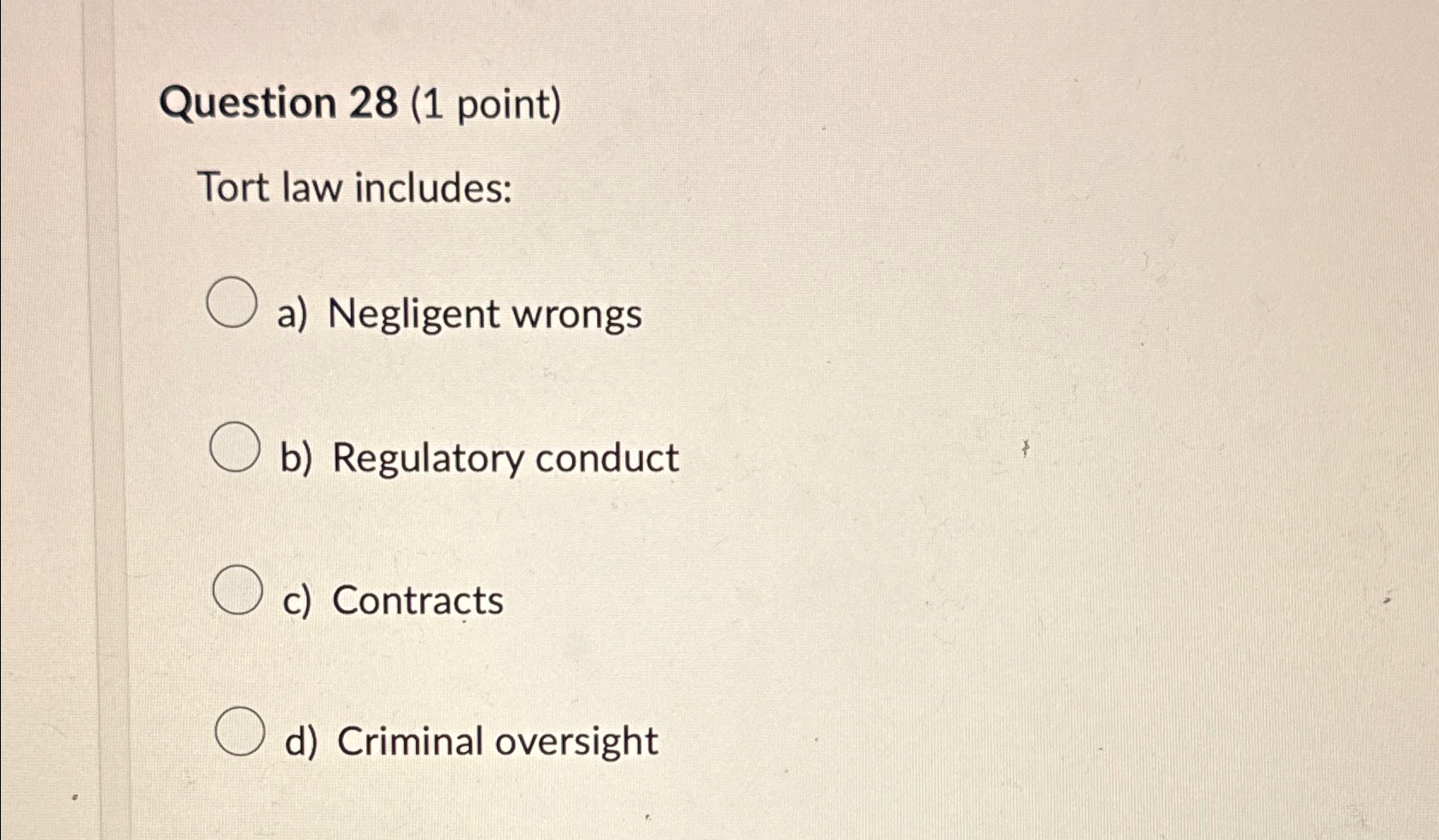 Solved Question 28 (1 ﻿point)Tort law includes:a) ﻿Negligent | Chegg.com