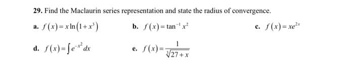 Solved 29. Find the Maclaurin series representation and | Chegg.com