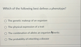 Solved Which of the following best defines a phenotype?The | Chegg.com