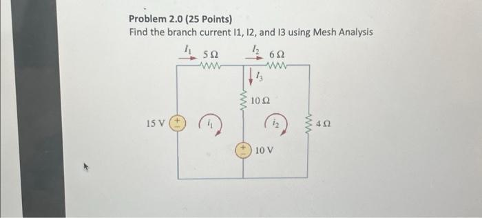 Solved Problem 2.0 (25 Points) Find the branch current | Chegg.com