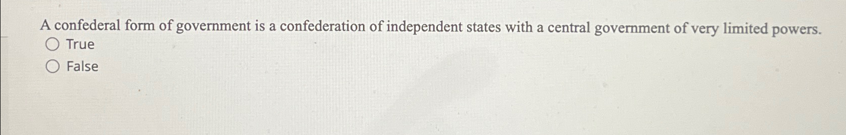 Solved A confederal form of government is a confederation of | Chegg.com