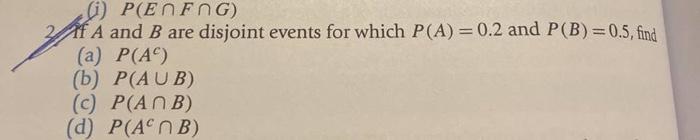 Solved (i) P(E∩F∩G) If A and B are disjoint events for which | Chegg.com