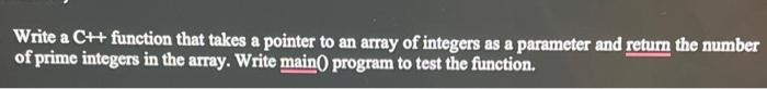 Solved Write a C++ function that takes a pointer to an array | Chegg.com