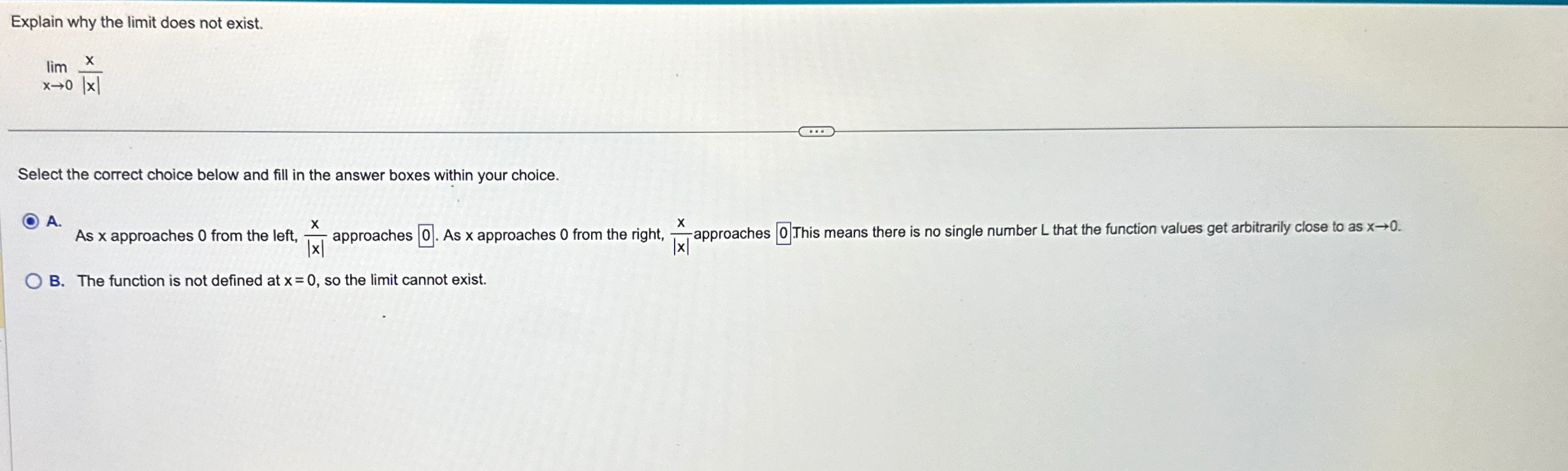 Solved Explain why the limit does not exist.limx→0x|x|Select | Chegg.com