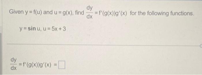 Solved Given y=f(u) and u=g(x), find dxdy=f′(g(x))g′(x) for | Chegg.com