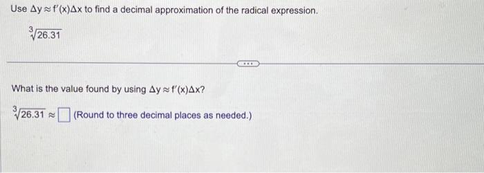 Solved Use Δy≈f′(x)Δx to find a decimal approximation of the | Chegg.com