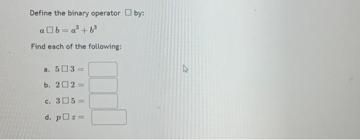 Solved Define The Binary Operator By A B A3 B3 Find Each