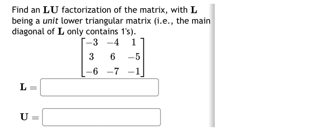 Solved Find an LU ﻿factorization of the matrix, with L | Chegg.com