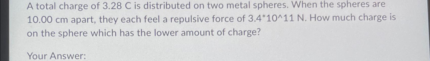 Solved A total charge of 3.28C ﻿is distributed on two metal | Chegg.com