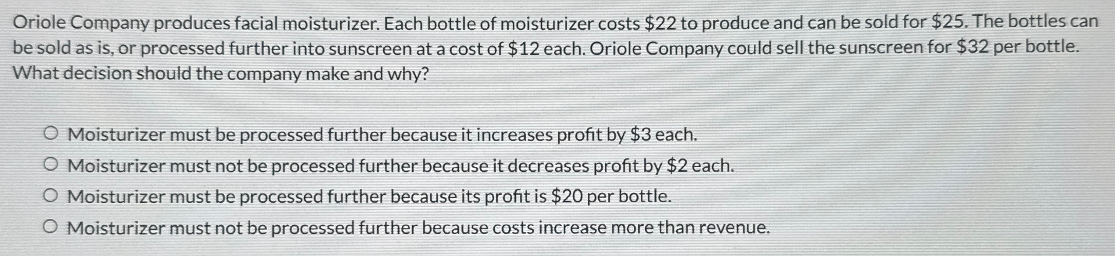 Solved Oriole Company produces facial moisturizer. Each | Chegg.com