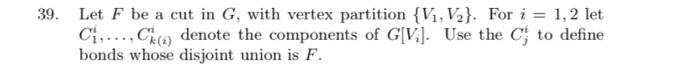 Solved 39. Let F be a cut in G, with vertex partition | Chegg.com