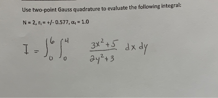 Solved Use two-point Gauss quadrature to evaluate the | Chegg.com
