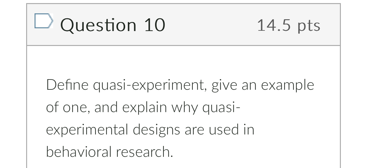 Solved Question 1014.5 ﻿ptsDefine quasi-experiment, give an | Chegg.com