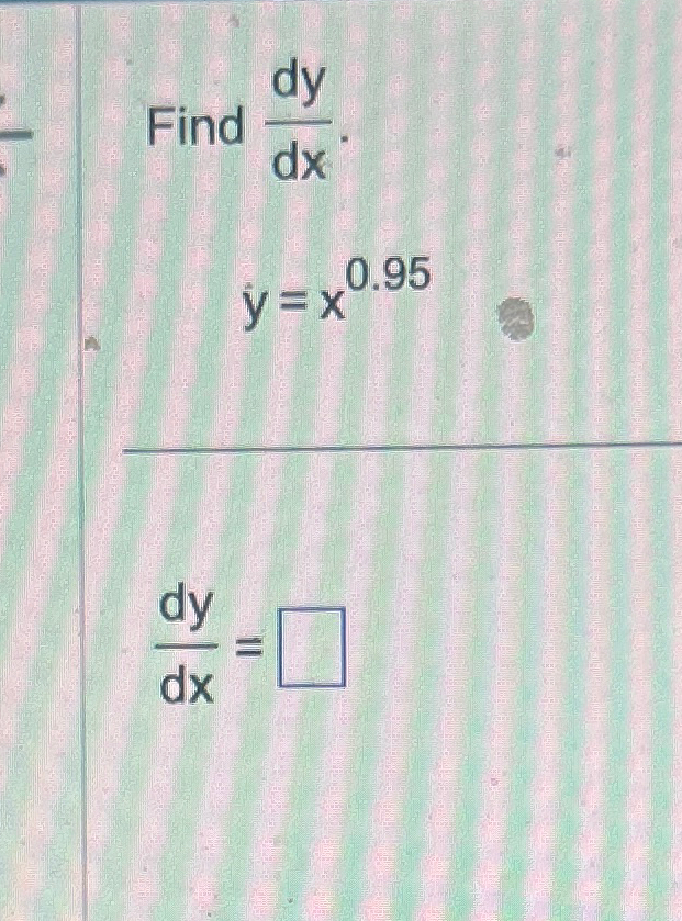Solved Find dydx.y=x0.95dydx= | Chegg.com
