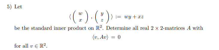 Solved Let(:([w],[x]),([y],[z]):):=wy+xzbe the standard | Chegg.com
