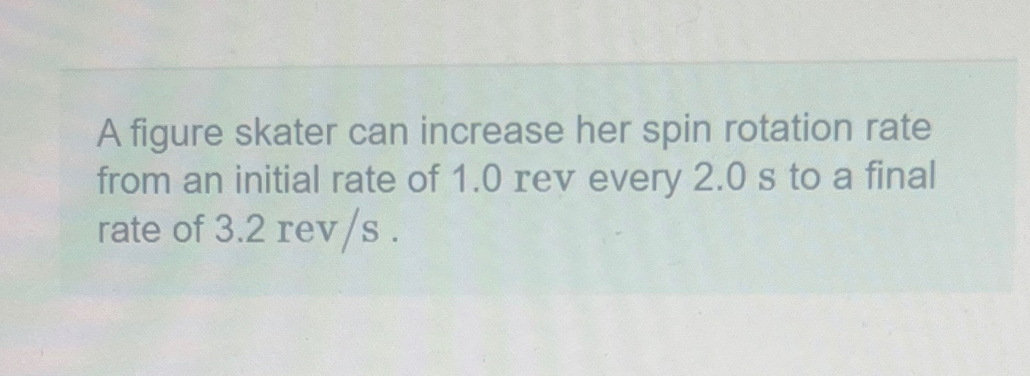 Solved A figure skater can increase her spin rotation rate | Chegg.com