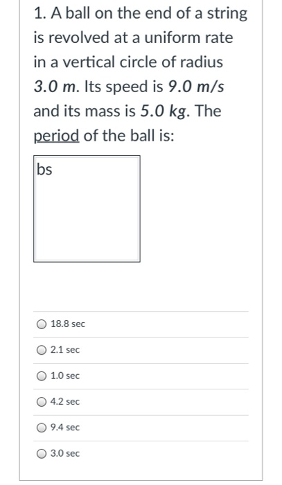 Solved 1. A ball on the end of a string is revolved at a | Chegg.com