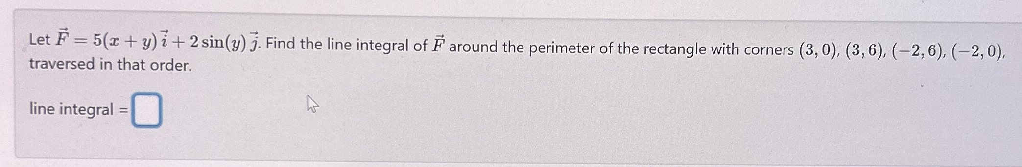 Solved Let vec(F)=5(x+y)vec(i)+2sin(y)vec(j). ﻿Find the line | Chegg.com