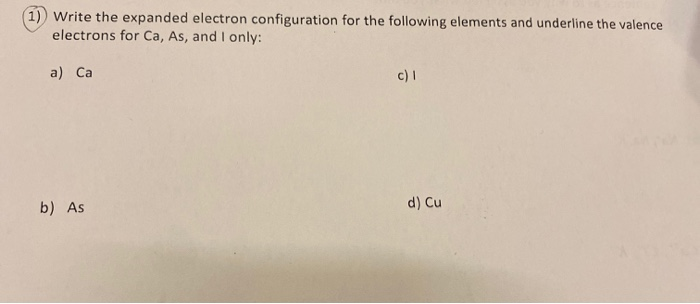 Solved 1) Write the expanded electron configuration for the | Chegg.com