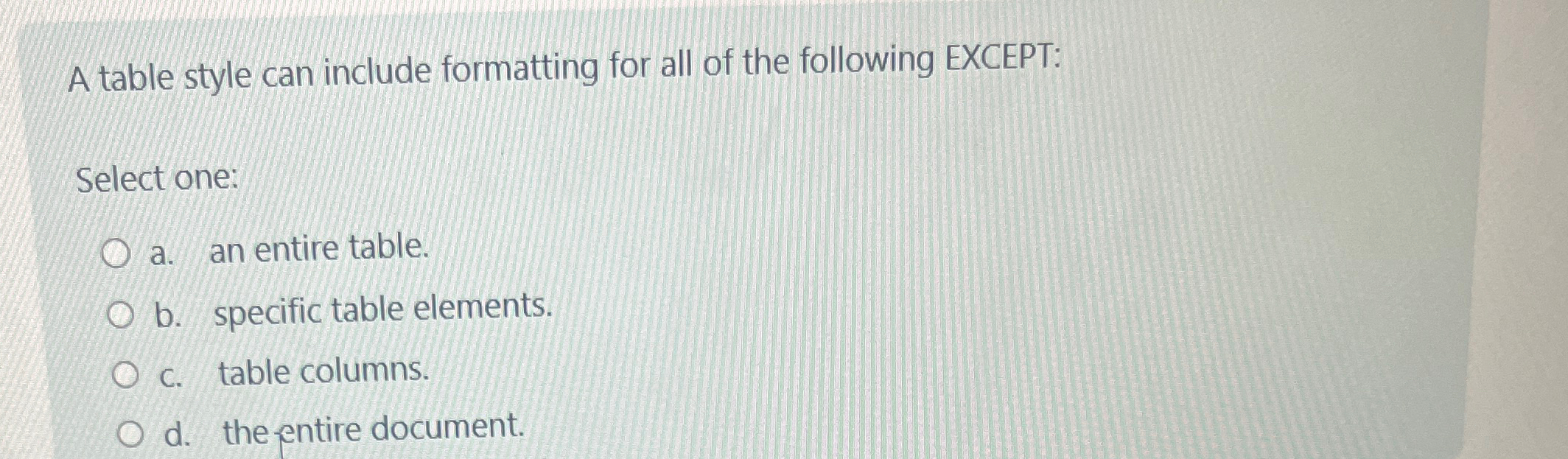 Solved A table style can include formatting for all of the | Chegg.com