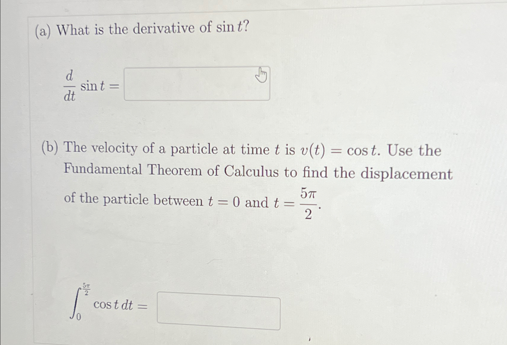 Solved (a) ﻿What is the derivative of sint ?ddtsint=(b) ﻿The | Chegg.com