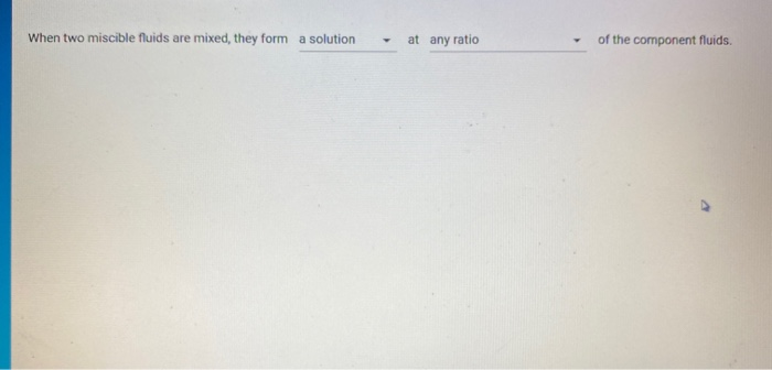 Solved When two miscible fluids are mixed, they form a | Chegg.com