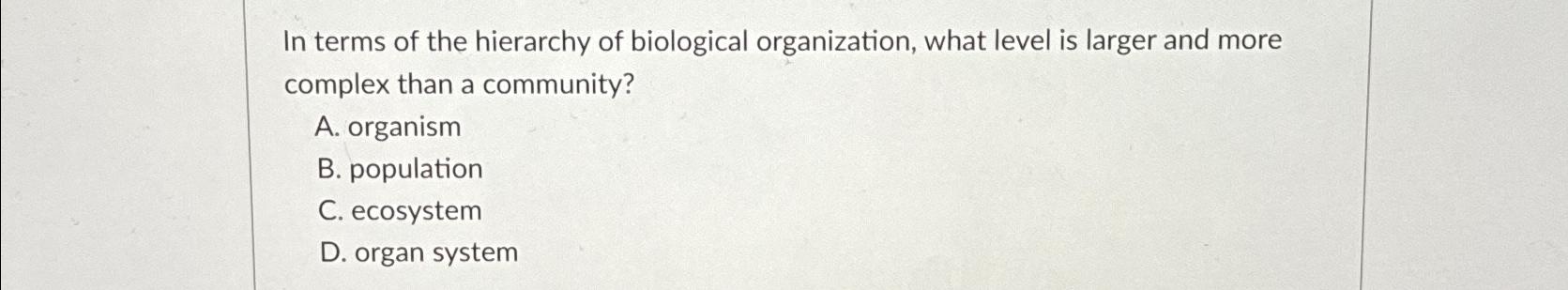 Solved In terms of the hierarchy of biological organization, | Chegg.com