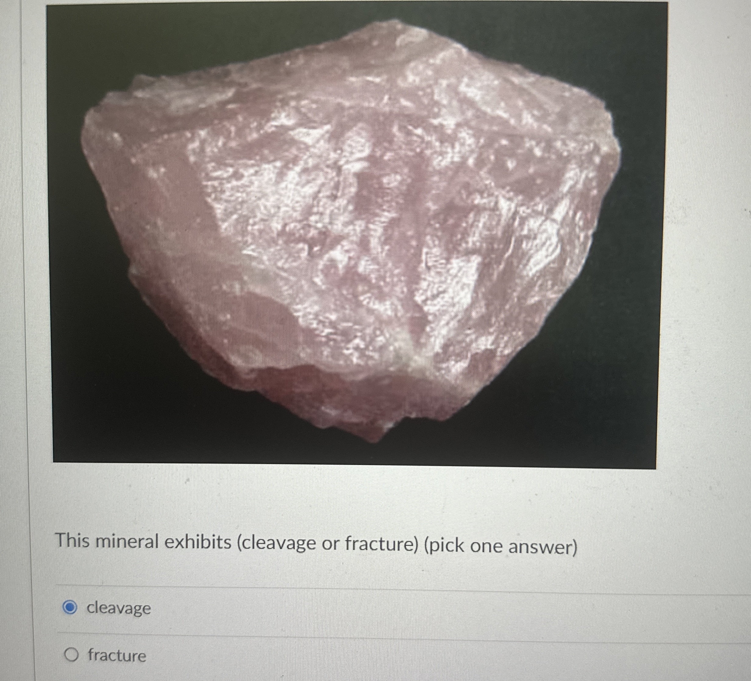Solved This mineral exhibits (cleavage or fracture) (pick | Chegg.com