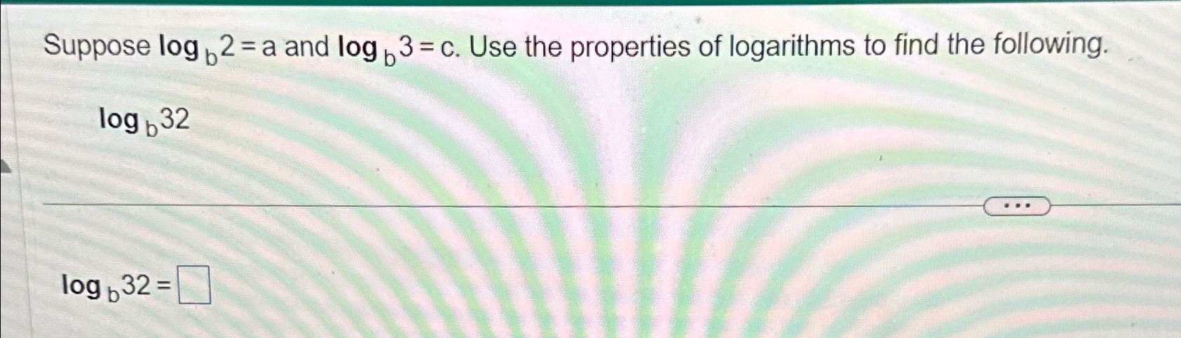 Solved Suppose logb2=a and logb3=c. ﻿Use the properties of | Chegg.com