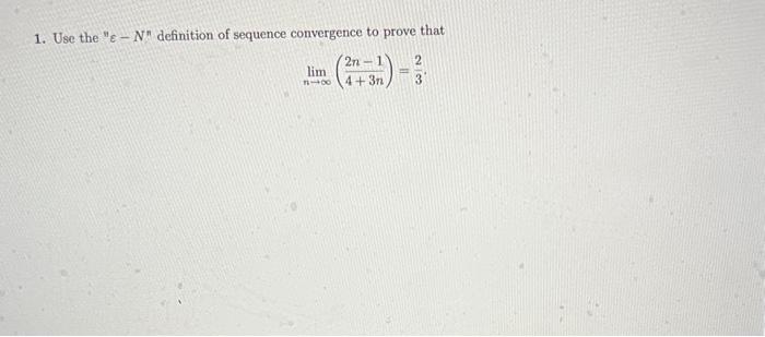 Solved 1. Use the "e-N" definition of sequence convergence | Chegg.com