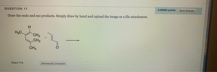 Solved QUESTION 17 5.00000 points Save Answer Draw the endo | Chegg.com