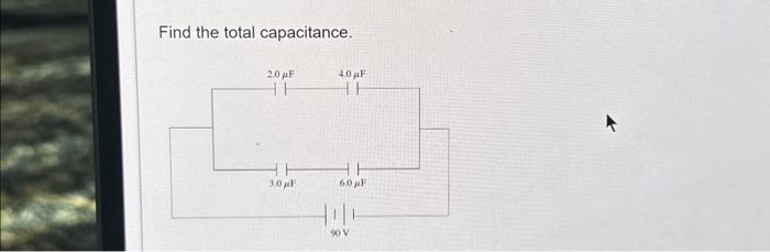 Solved Find the total capacitance. | Chegg.com