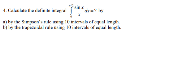 Solved Calculate the definite integral ∫0π2sinxxdx= ? ﻿bya) | Chegg.com