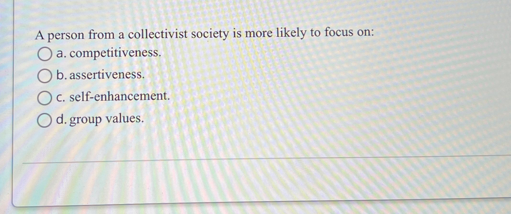 Solved A person from a collectivist society is more likely | Chegg.com