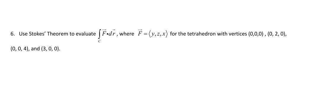 Solved 6. Use Stokes' Theorem to evaluate ∫CF∙dr, where | Chegg.com