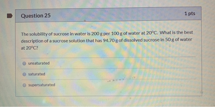 Solved Question 25 1 pts The solubility of sucrose in water | Chegg.com