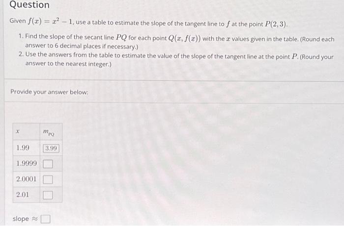 Solved Given f(x)=x2−1, use a table to estimate the slope of | Chegg.com