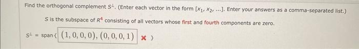 Solved Find the orthogonal complement S†. (Enter each vector | Chegg.com