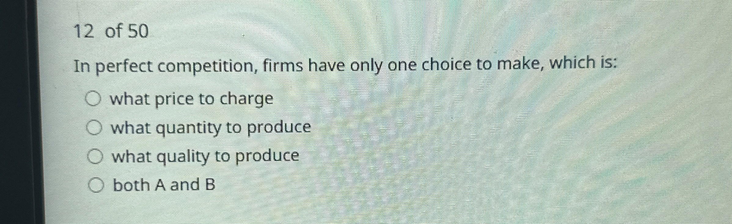Solved 12 ﻿of 50In perfect competition, firms have only one | Chegg.com