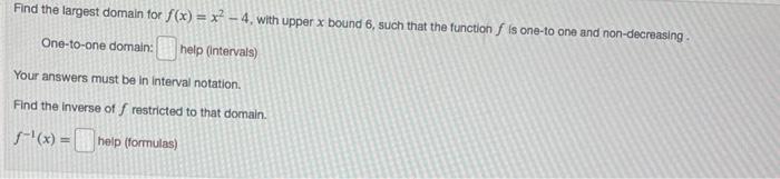 Solved Find the largest domain for f(x)=x²-4, with upper x | Chegg.com