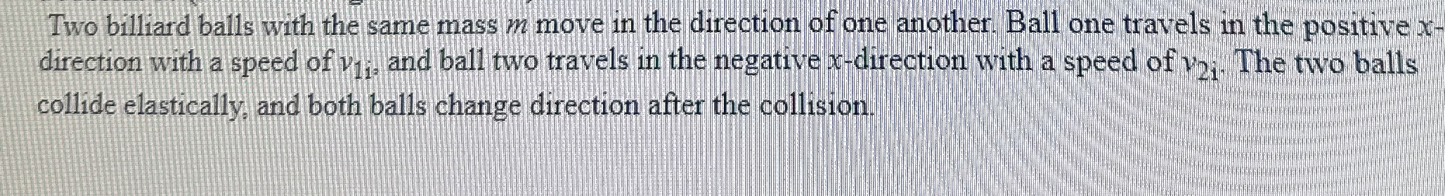 Solved Two billiard balls with the same mass m ﻿move in the | Chegg.com