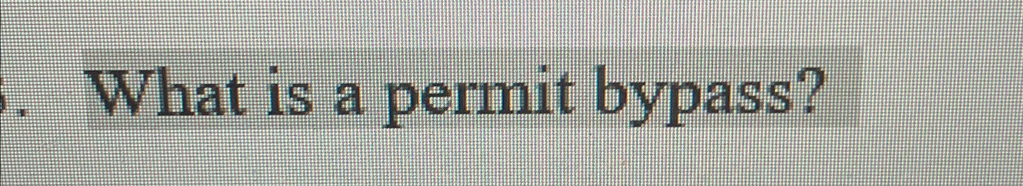 Solved What is a permit bypass? | Chegg.com