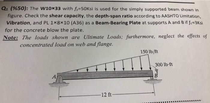 Solved Qı (%50): The W10x33 with f=50Ksi is used for the | Chegg.com