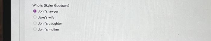 Who is Skyler Goodson? John's lawyer Jake's wife | Chegg.com